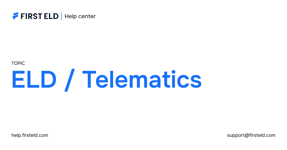 ELD / Telematics | Help Center FIRST ELD