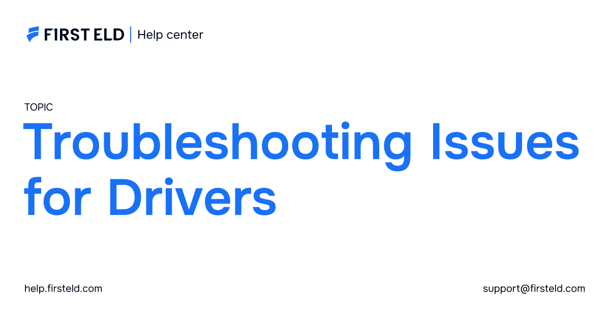 Troubleshooting Issues for Drivers | Help Center FIRST ELD